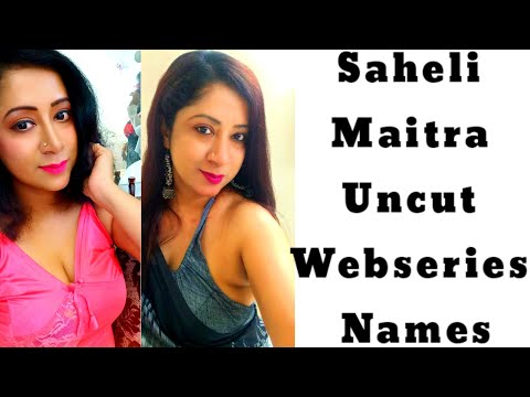 Saheli Maitra Uncut Webseries Names||SR Clubz