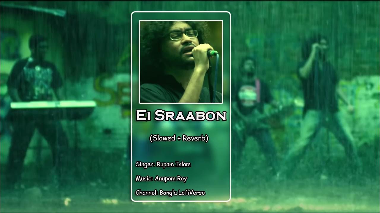 Ei Sraabon - Lofi | Rupam Islam | Anupom Roy | Baishe Srabon | Bangla LofiVerse | - YouTube