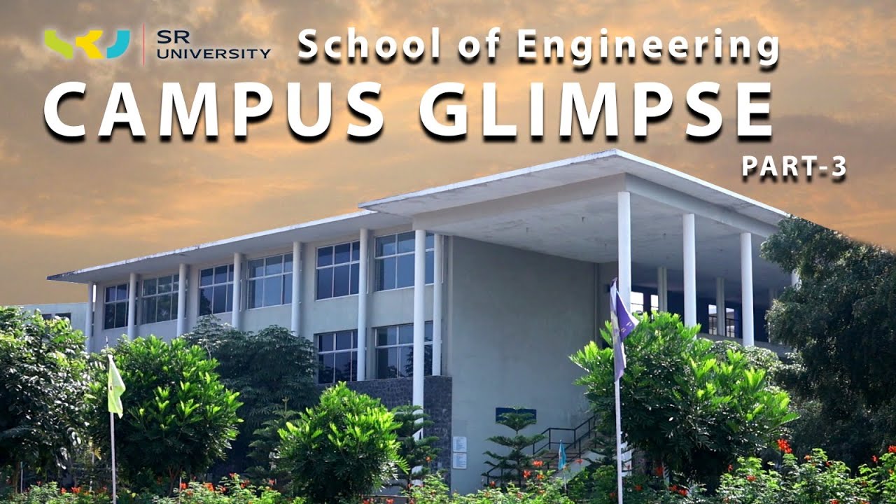 SR UNIVERSITY | CAMPUS GLIMPSE -3 | SCHOOL OF ENGINEERING - YouTube