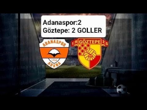 ADANASPOR - 2 GÖZTEPE - 2 GOLLER