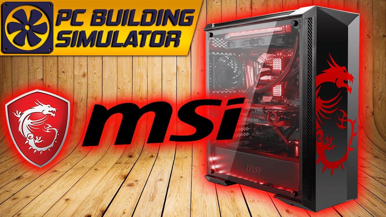High End MSI Gaming PC // PC Building Simulator #134 - YouTube