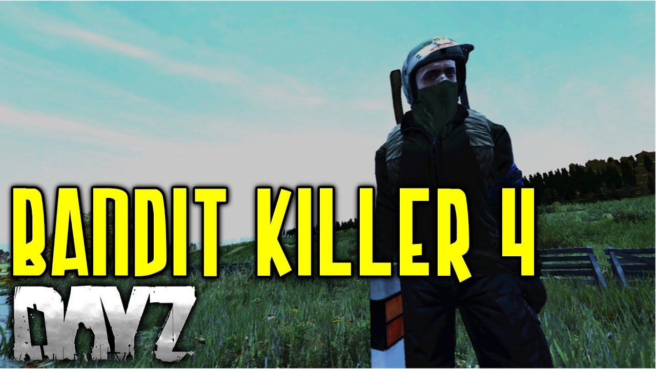 DayZ Standalone Gameplay | Bandit Killer 4 - YouTube