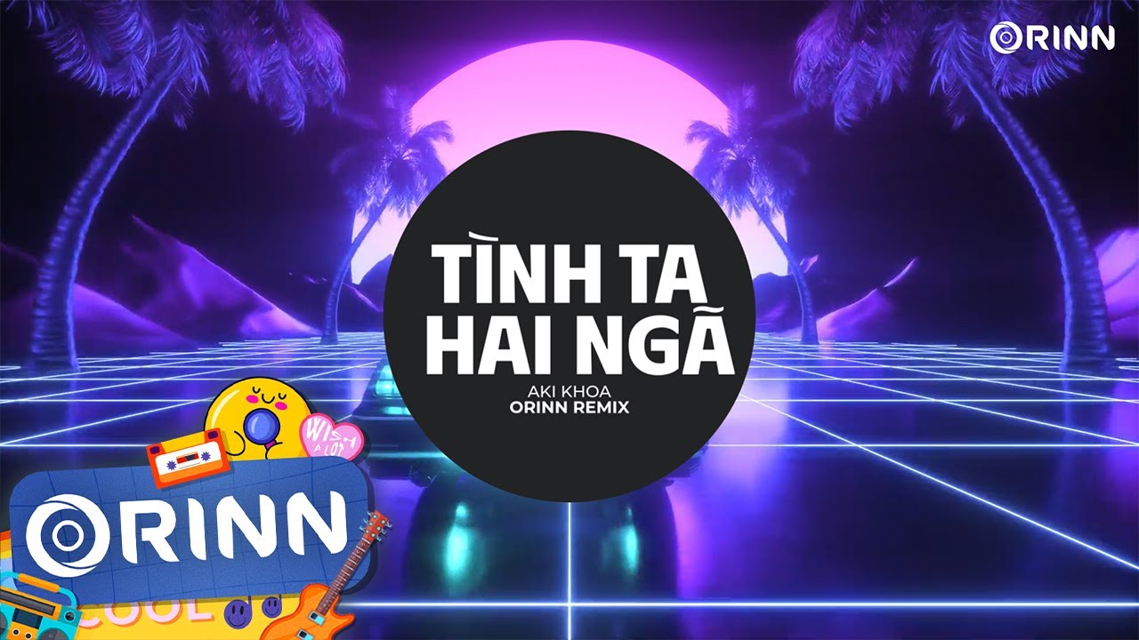 Tình Ta Hai Ngã Remix - Aki Khoa x Orinn x GUANG | Tại Sao Anh Còn ...