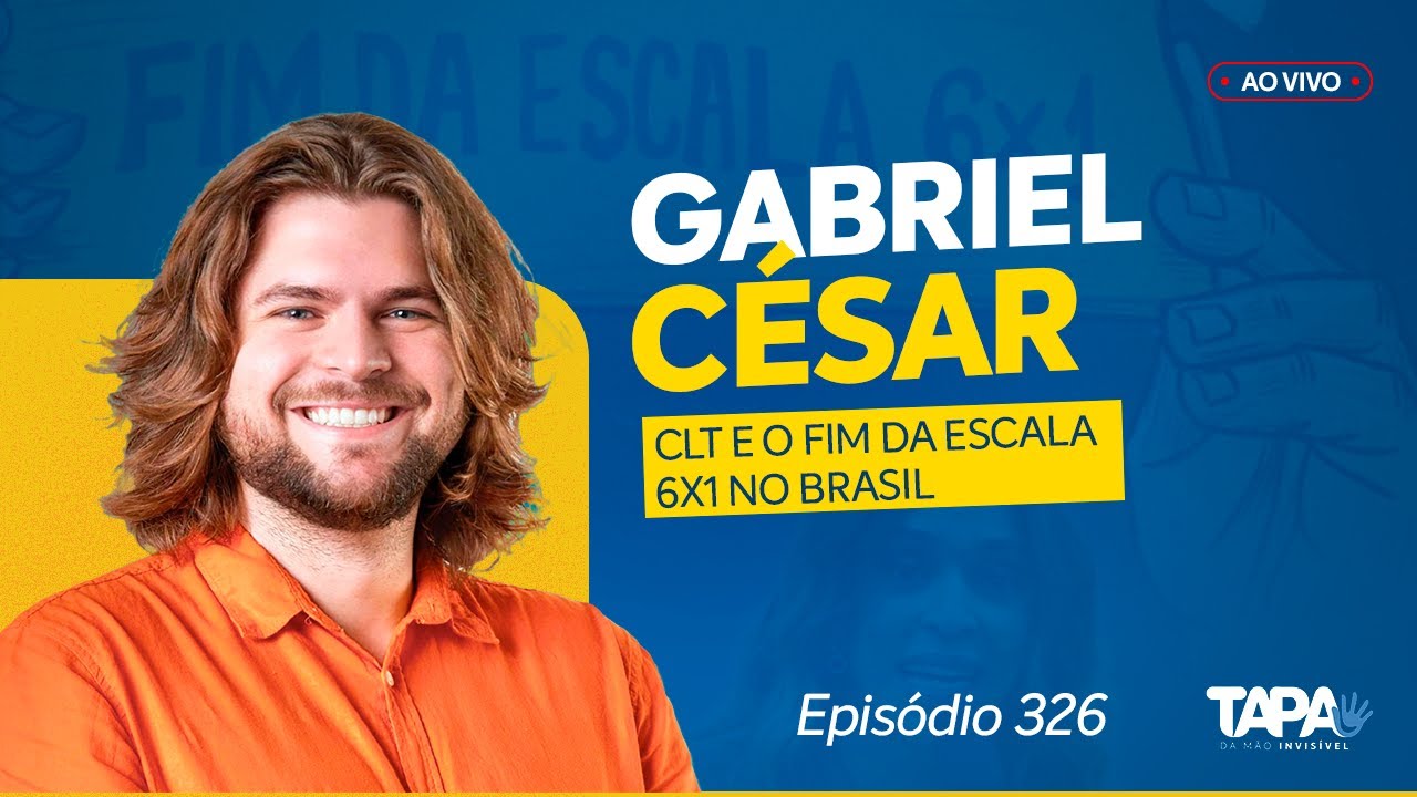 EP.326 - CLT e o fim da escala 6x1 no Brasil, com Gabriel Cesar - YouTube