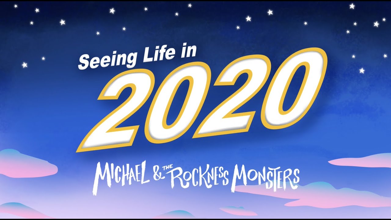Seeing Life in 2020 - Michael & the Rockness Monsters - YouTube