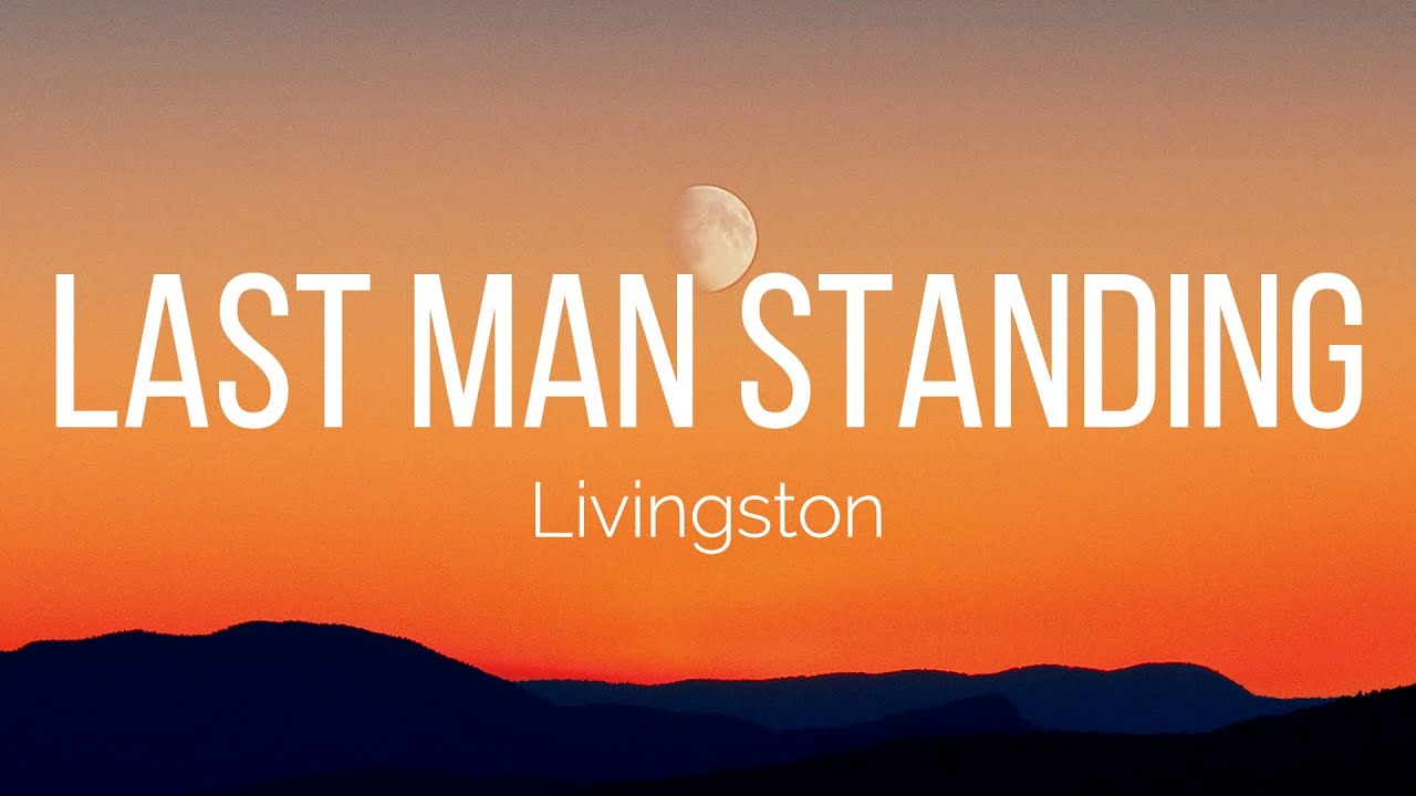 Livingston - Last Man Standing (Lyrics) - YouTube