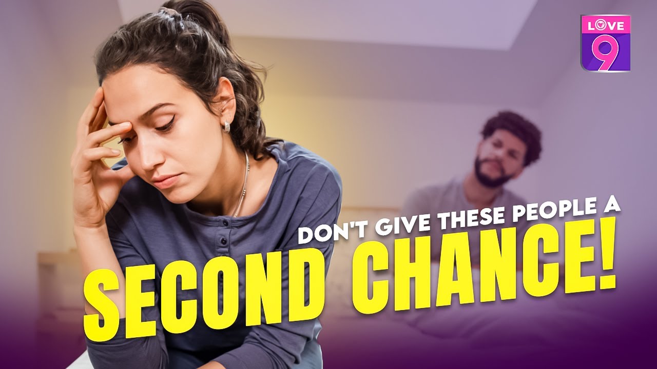 STOP Giving Second Chances to These 5 Types of People! | Love9 # ...