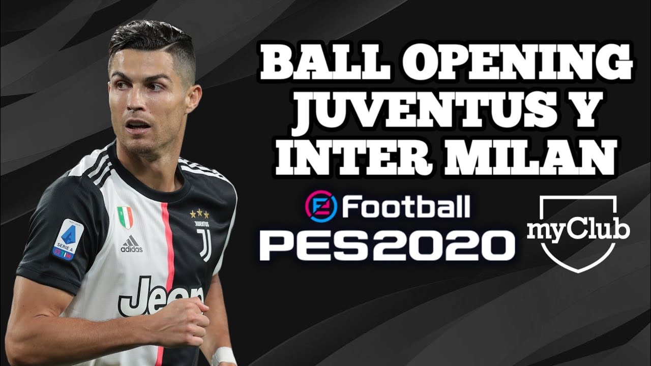 EFOOTBALL PES 2020 |BALL OPENING #10 | JUVENTUS Y INTER MILAN - YouTube