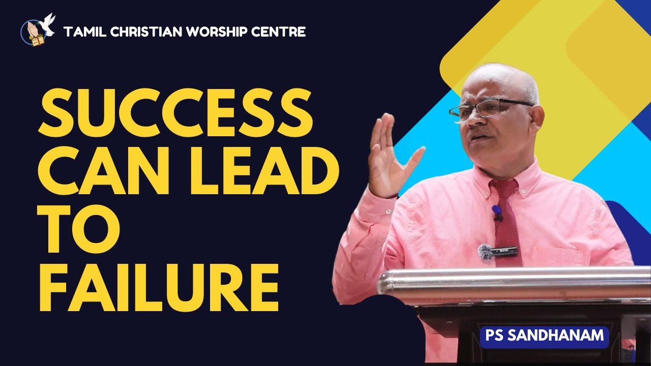 SUCCESS CAN LEAD TO FAILURE | PS SAM SANTHANAM | SUNDAY SERMON | TAMIL ...