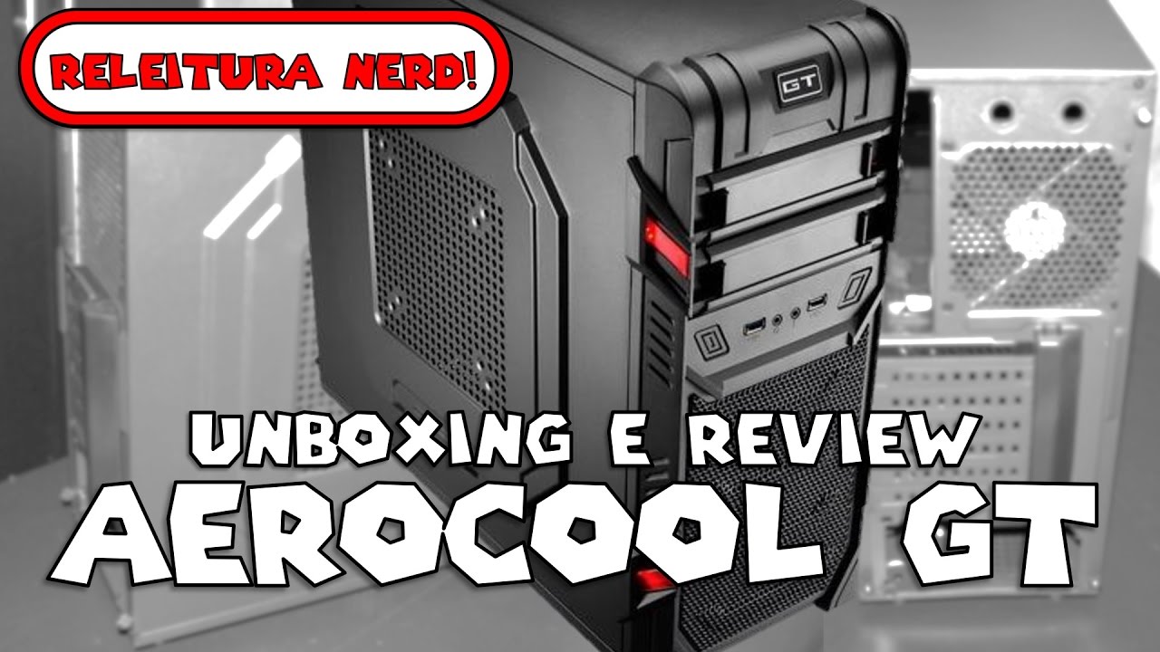 Gabinete AeroCool GT Black - Unboxing e Análise - YouTube