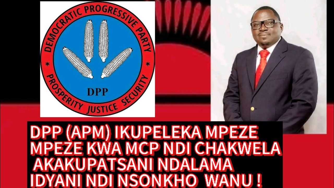 DPP (APM) IKUPELEKA MPEZE MPEZE KWA MCP NDI CHAKWELA 14 may 2024 - YouTube