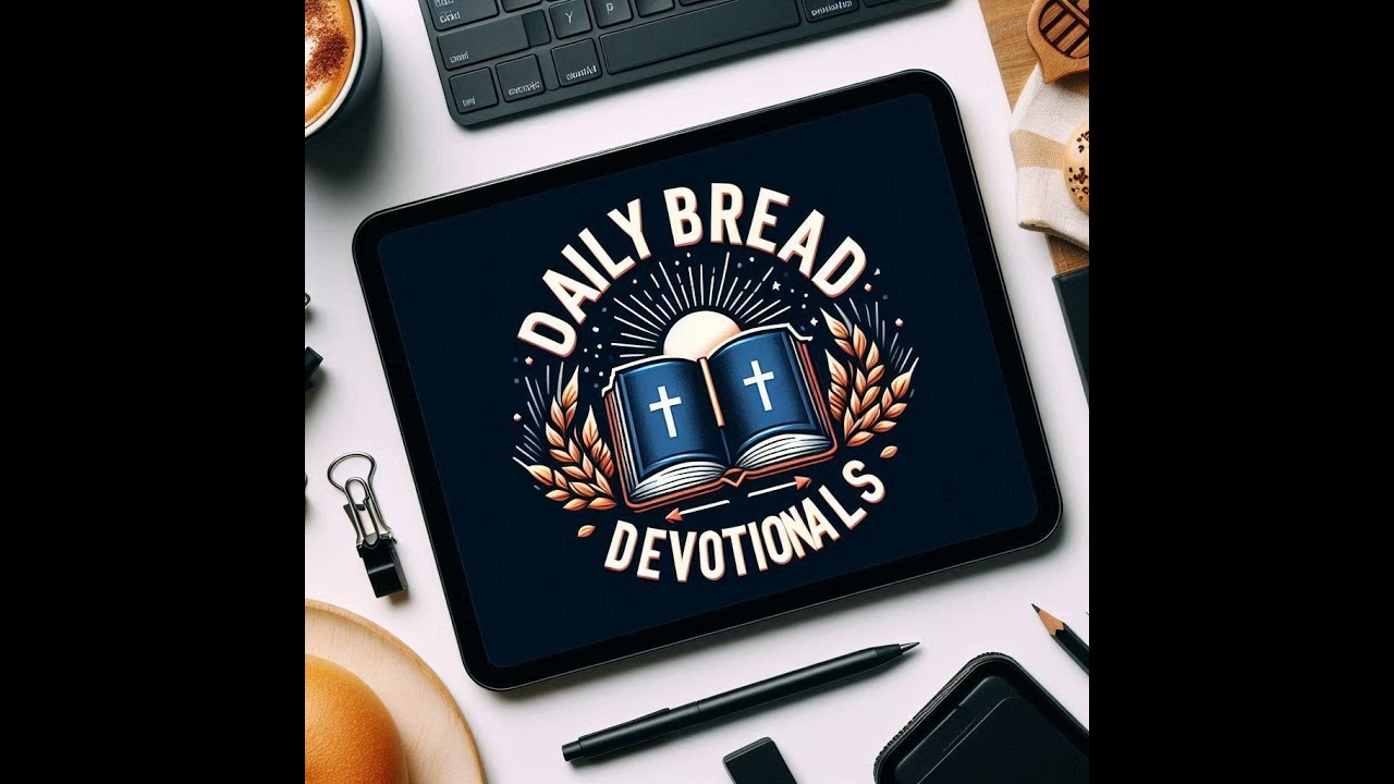Welcome to Daily Bread Devotional! |Your Daily Dose of Faith and Hope ...