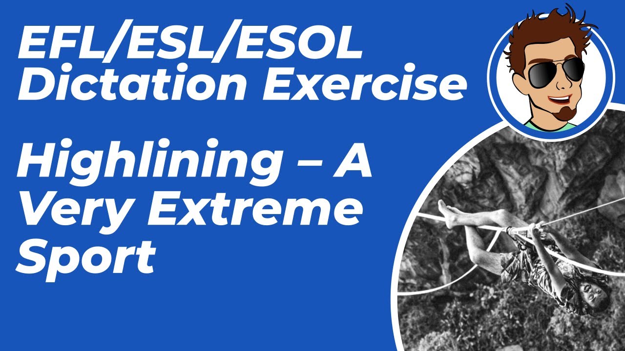 ESL/ESOL/EFL Highlining Dictation Exercise with American Accent Speaker ...