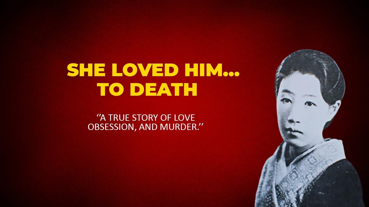 Japan’s Most Infamous Crime of Passion | The Sada Abe Story| True Crime ...