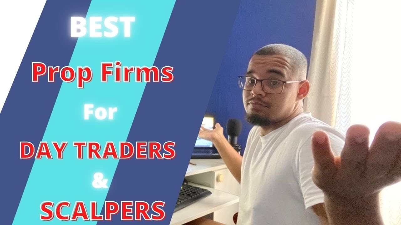FOR DAY TRADERS & SCALPERS| The Best PROP FIRMS for You - YouTube
