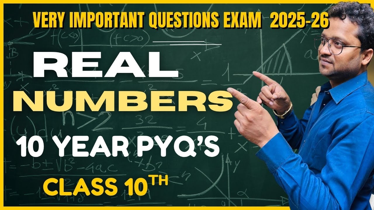 REAL NUMBERS - VERY IMPORTANT QUESTIONS | 10 YEAR PYQ'S | 100 % YAHI SE ...