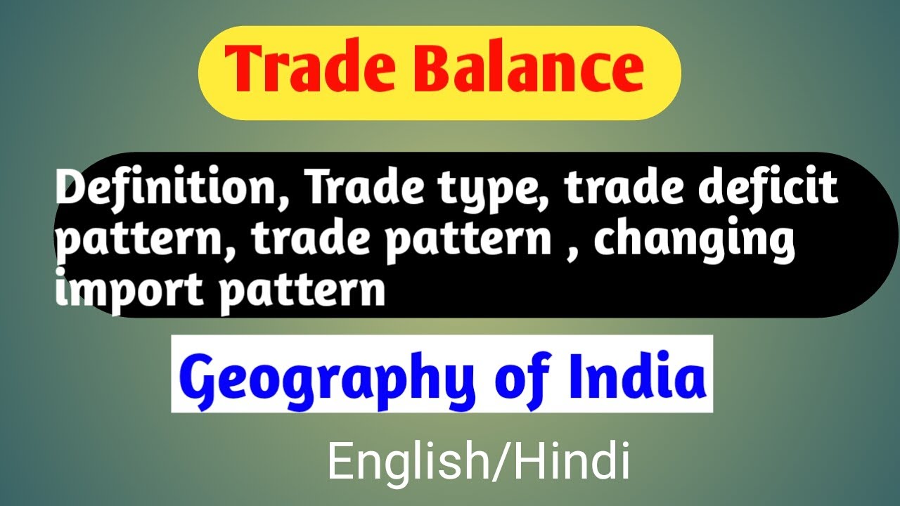 Trade balance UPSC| Transport, Communication, and Trade | Geography of ...