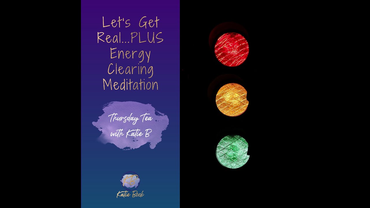 Lets Get Real...Plus Energy Clearing Meditation - YouTube