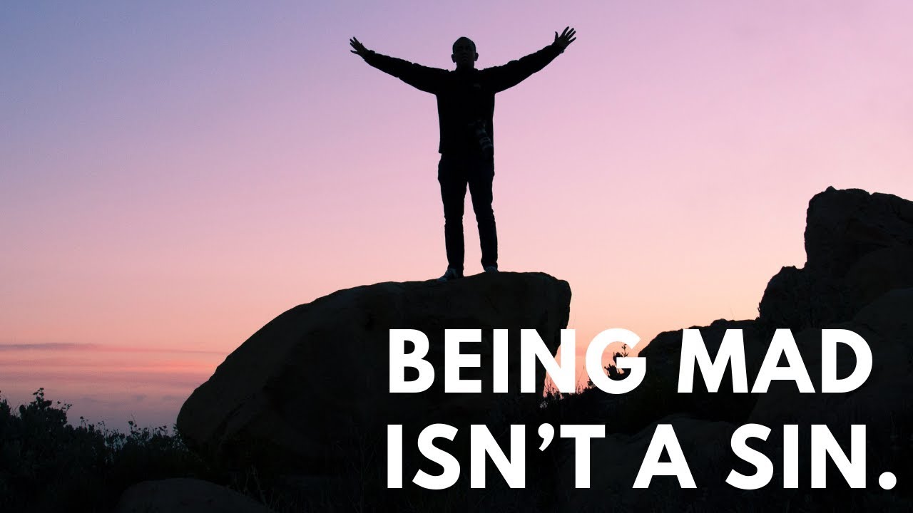 Being mad isn’t a sin. - YouTube