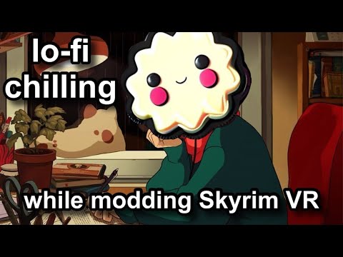 Chill with me with lo-fi music while i TRY to mod Skyrim VR - YouTube