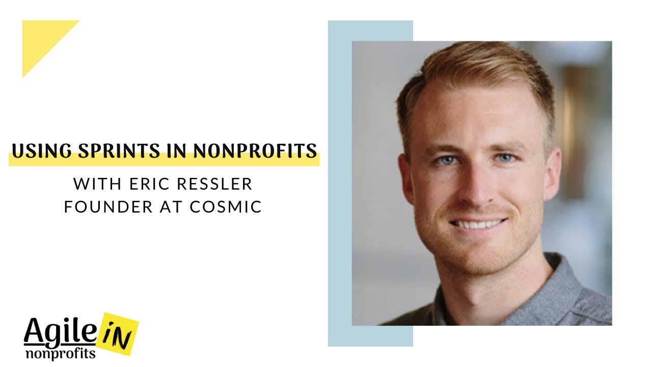 Using Sprints in a Nonprofit: Interview with with Eric Ressler from Cosmic - YouTube