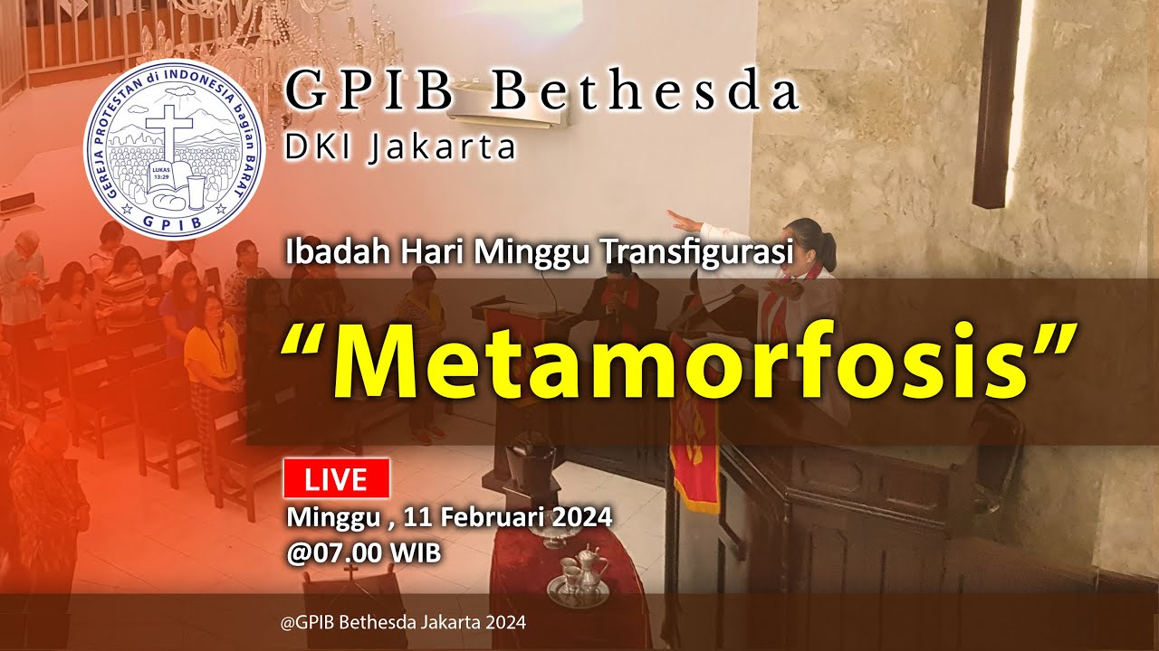 Ibadah Hari Minggu Transfigurasi Gpib Bethesda 11 Februari 2024