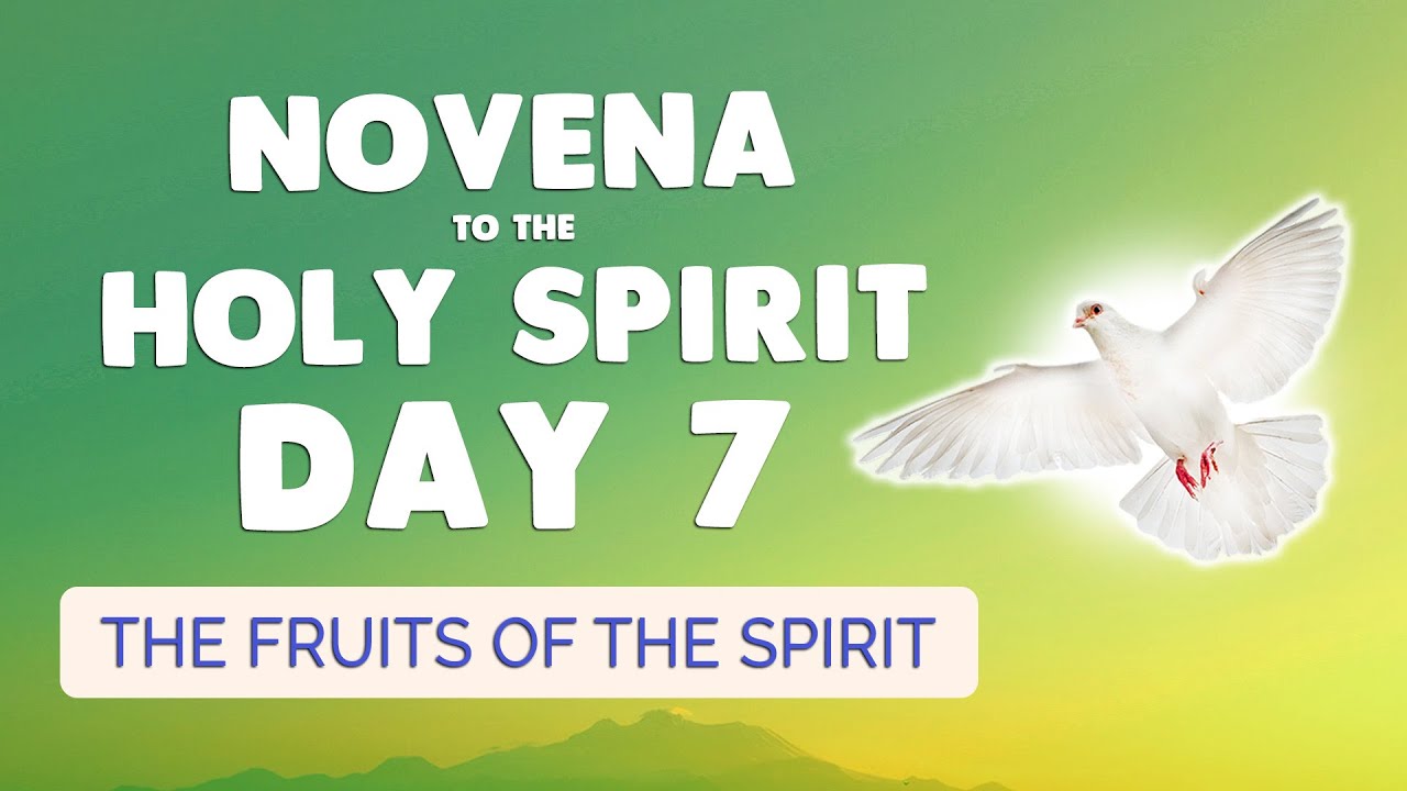 🙏 NOVENA to the HOLY SPIRIT Day 7 🔥 Prayer for the FRUITS of the SPIRIT ...
