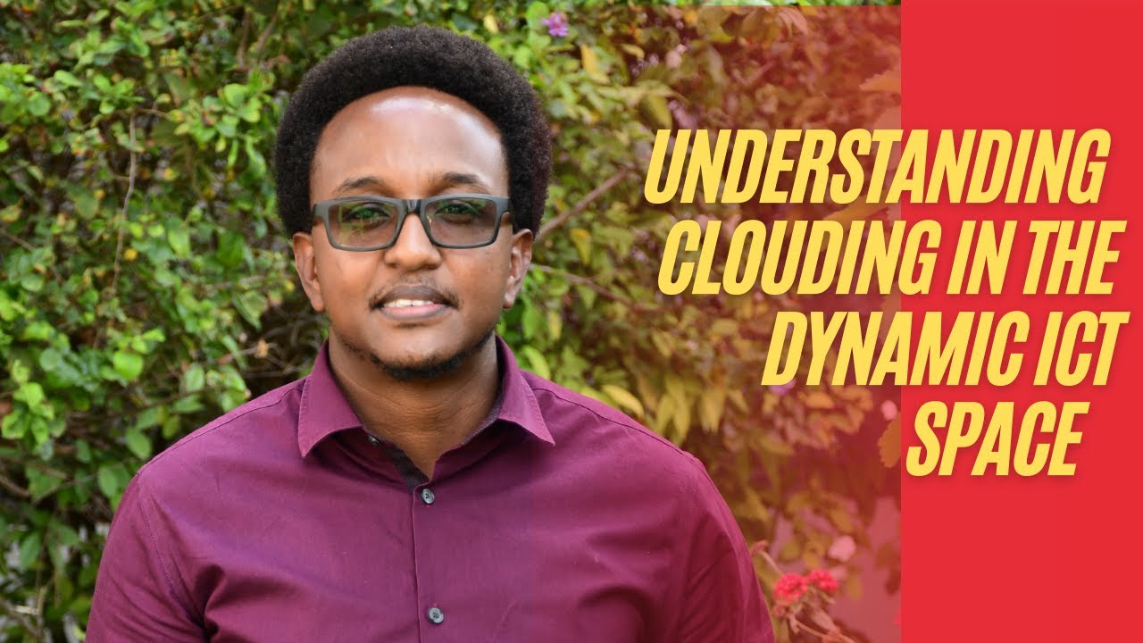 Understanding Clouding in the Dynamic ICT Space - Joseph Mungai - YouTube