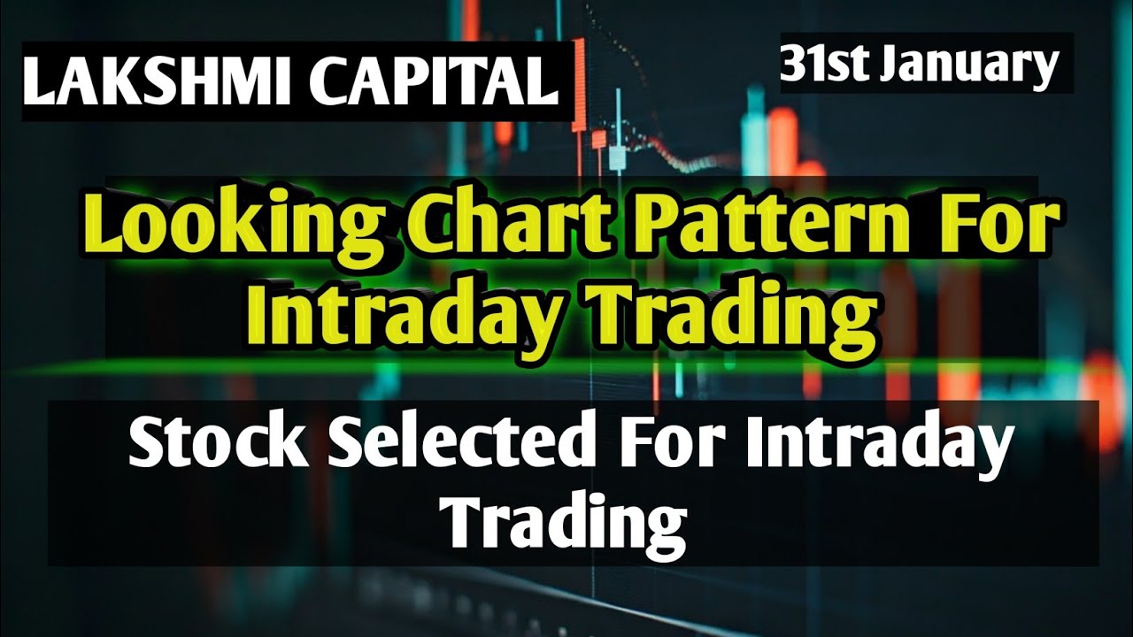Looking Chart Pattern for Intraday Trading | 31 Jan | Stock Selected ...