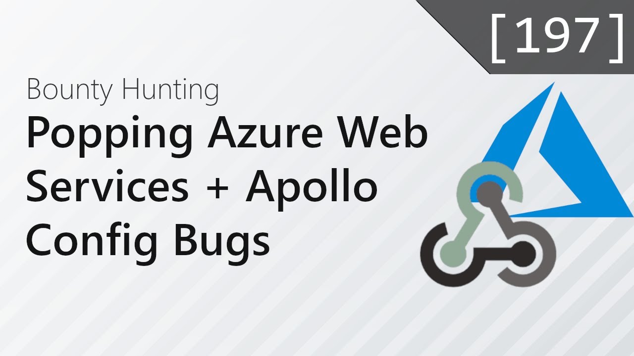 197 Popping Azure Web Services And Apollo Config Bugs Bug Bounty Podcast Youtube