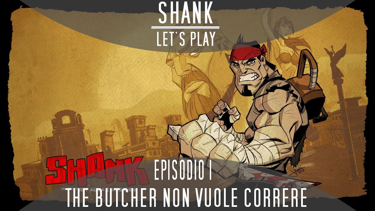 LET'S PLAY SHANK #1 ~ THE BUTCHER NON VUOLE CORRERE... [60 FPS ...