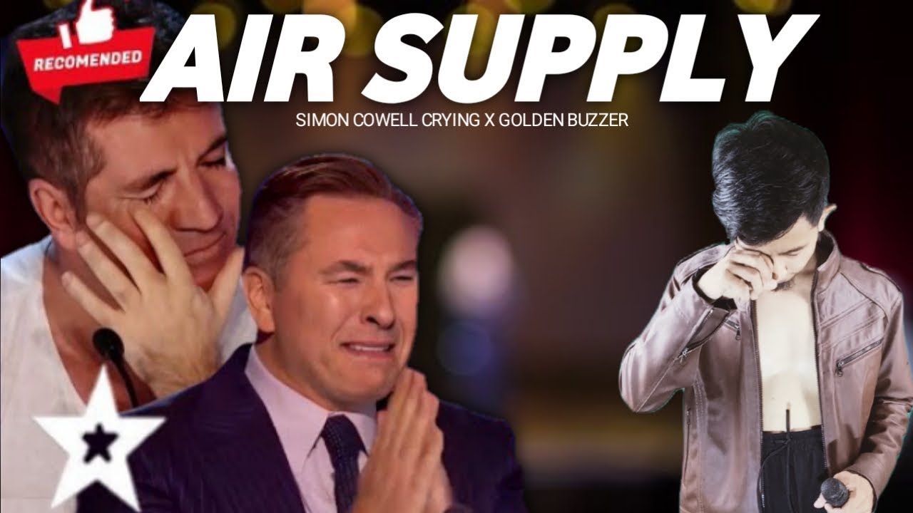Golden Buzzer: Simon Cowell Crying To Hear The Song Air Supply Homeless ...