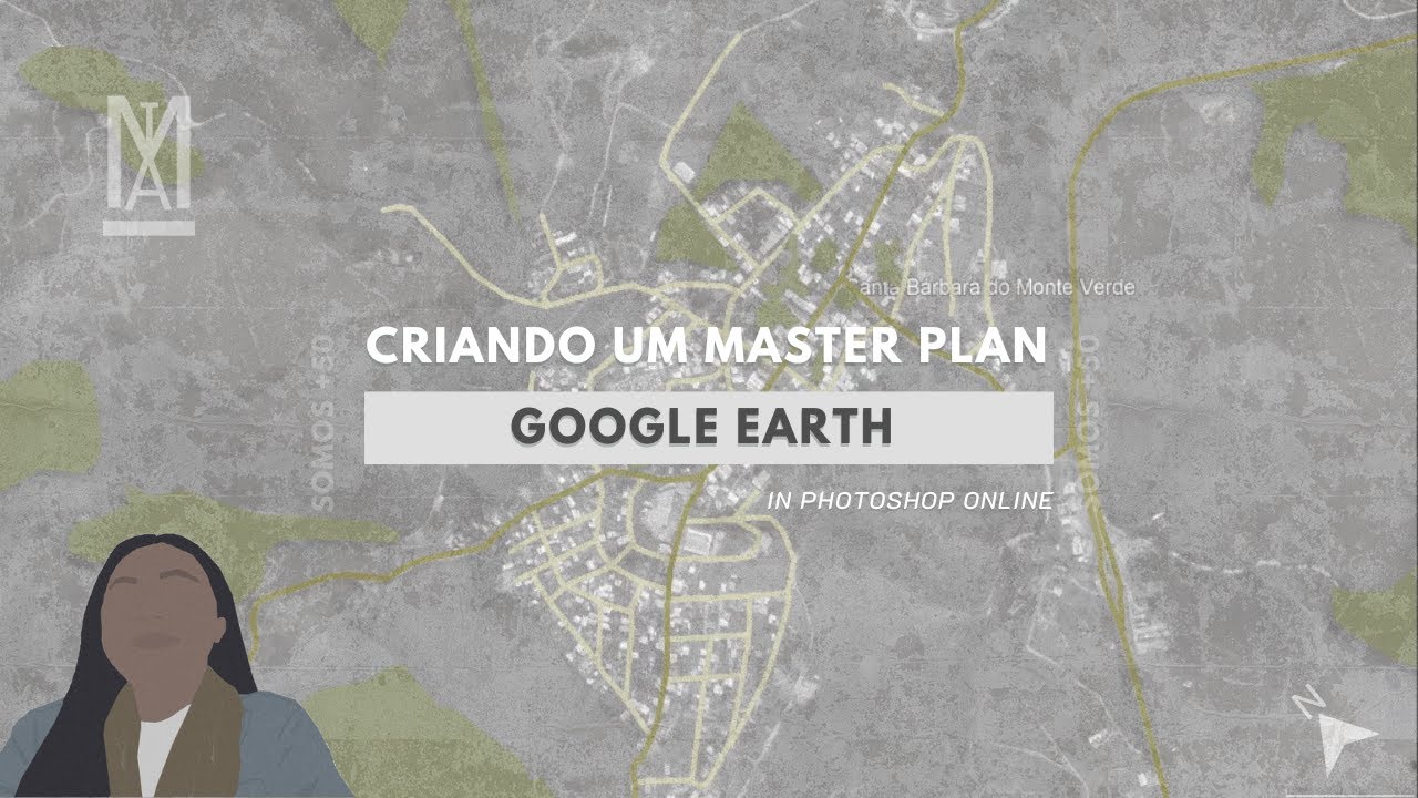 MASTER PLAN com Google Earth e Photoshop + Somos uma comunidade +50 ...