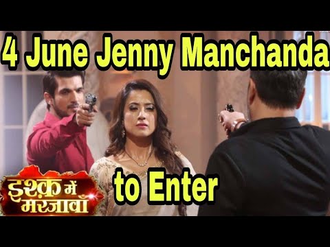 ISHQ MEIN MARJAWA || 4 JUNE || कौन है JENNY MANCHANDA || UPCOMING