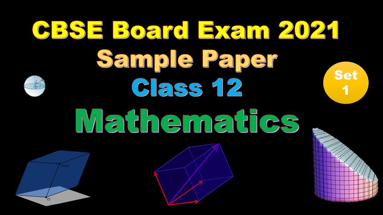Mathematics | Sample Paper 2021 | CBSE Board Exam | Class 12 | Detailed ...