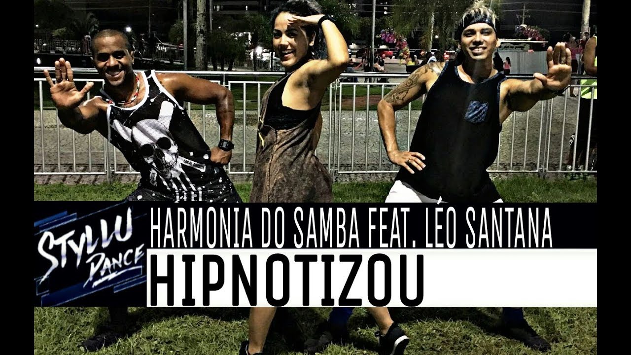 HARMONIA DO SAMBA FEAT. LÉO SANTANA - HIPNOTIZOU - COREOGRAFIA ...