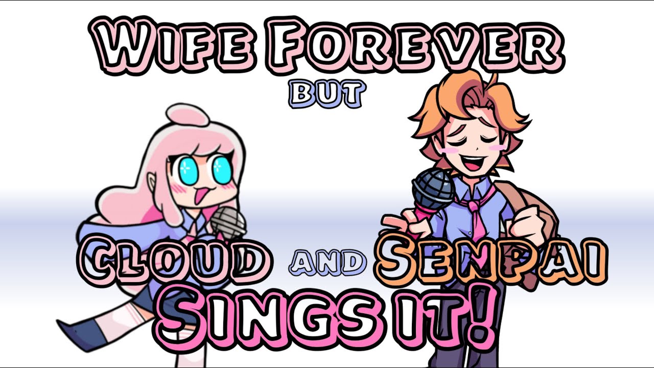 Waifu Forever! Wife Forever but CLOUD AND SENPAI SINGS IT! Friday Night Funkin’ Cover - YouTube