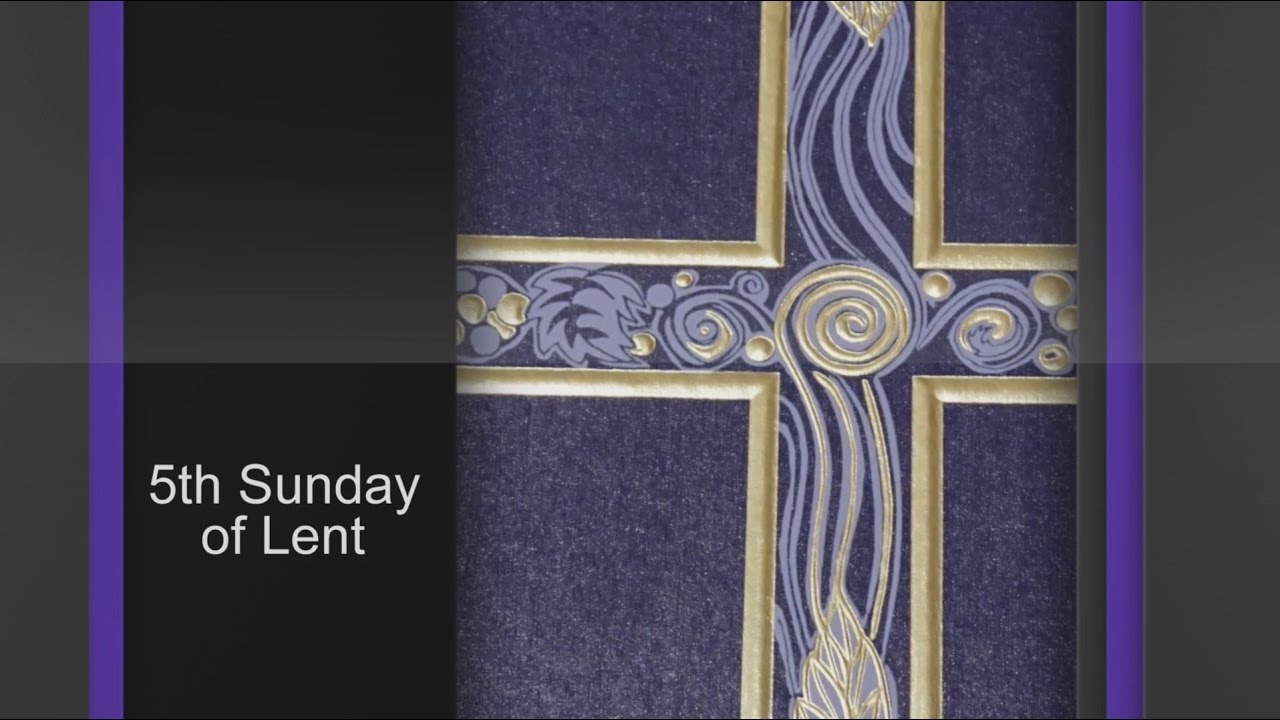 Fifth Sunday of Lent - YouTube
