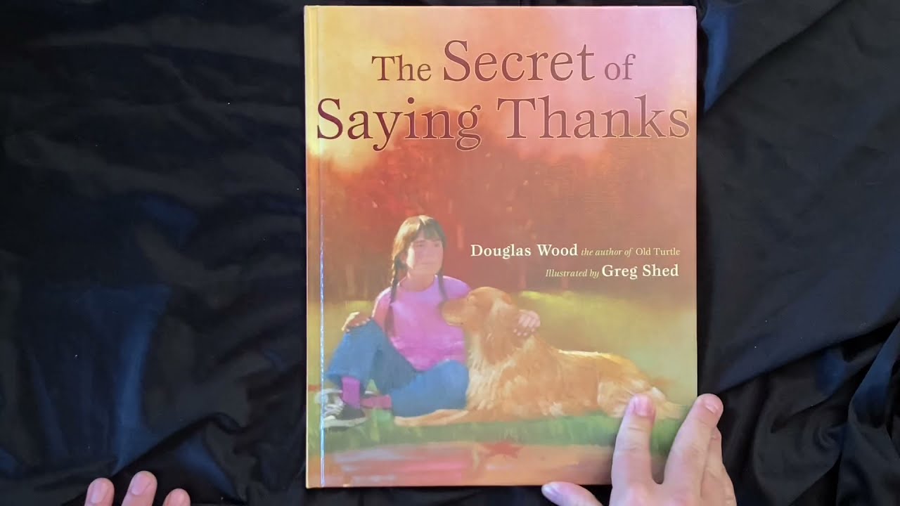Secret of Saying Thanks, by Douglas Wood and Greg Shed - YouTube