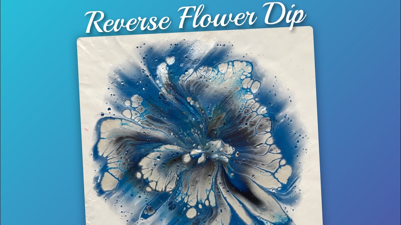 (482) Reverse Flower Dip, Acrylic Pouring Technique, New Recipe - YouTube