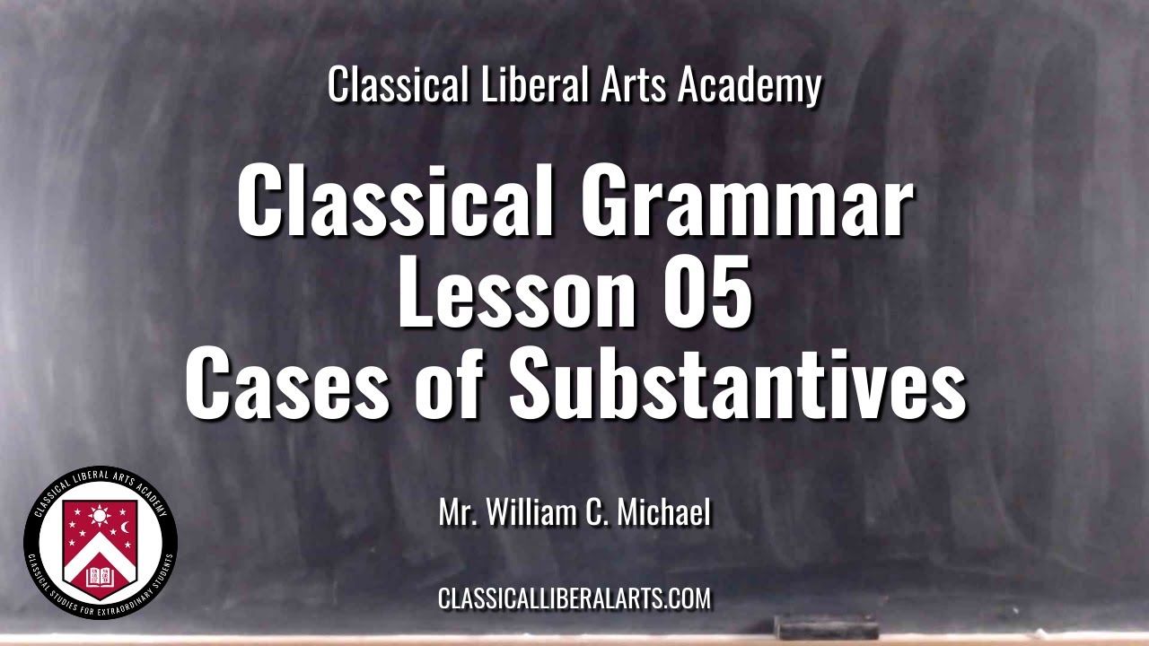 CLAA - Classical Grammar - Lesson 05 - Cases of Substantive Nouns - YouTube