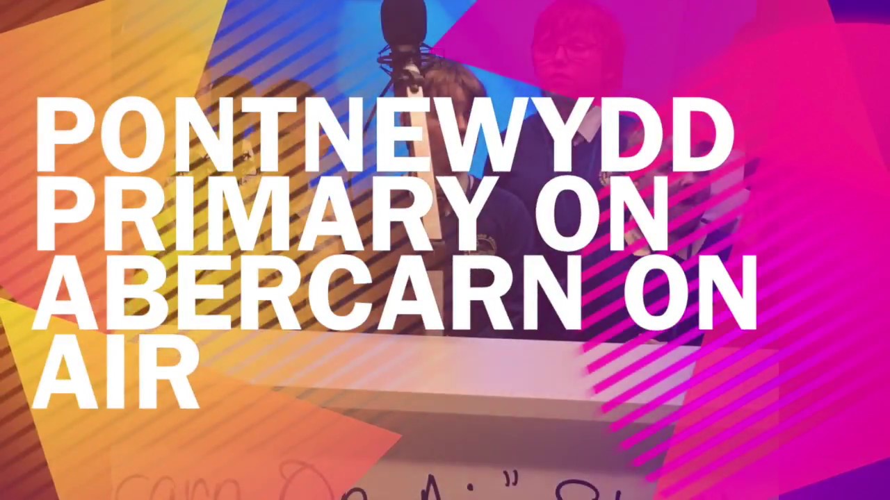 PONTNEWYDD PRIMARY ON ABERCARN ON AIR - YouTube