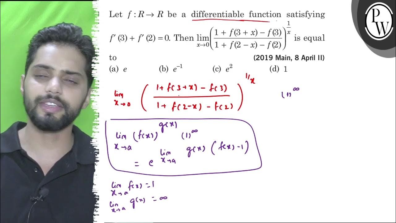 Let f: R → R be a differentiable function satisfying f^'(3)+f^'(2)=0. Then lim _x → 0(1+f(3+x)-f ...