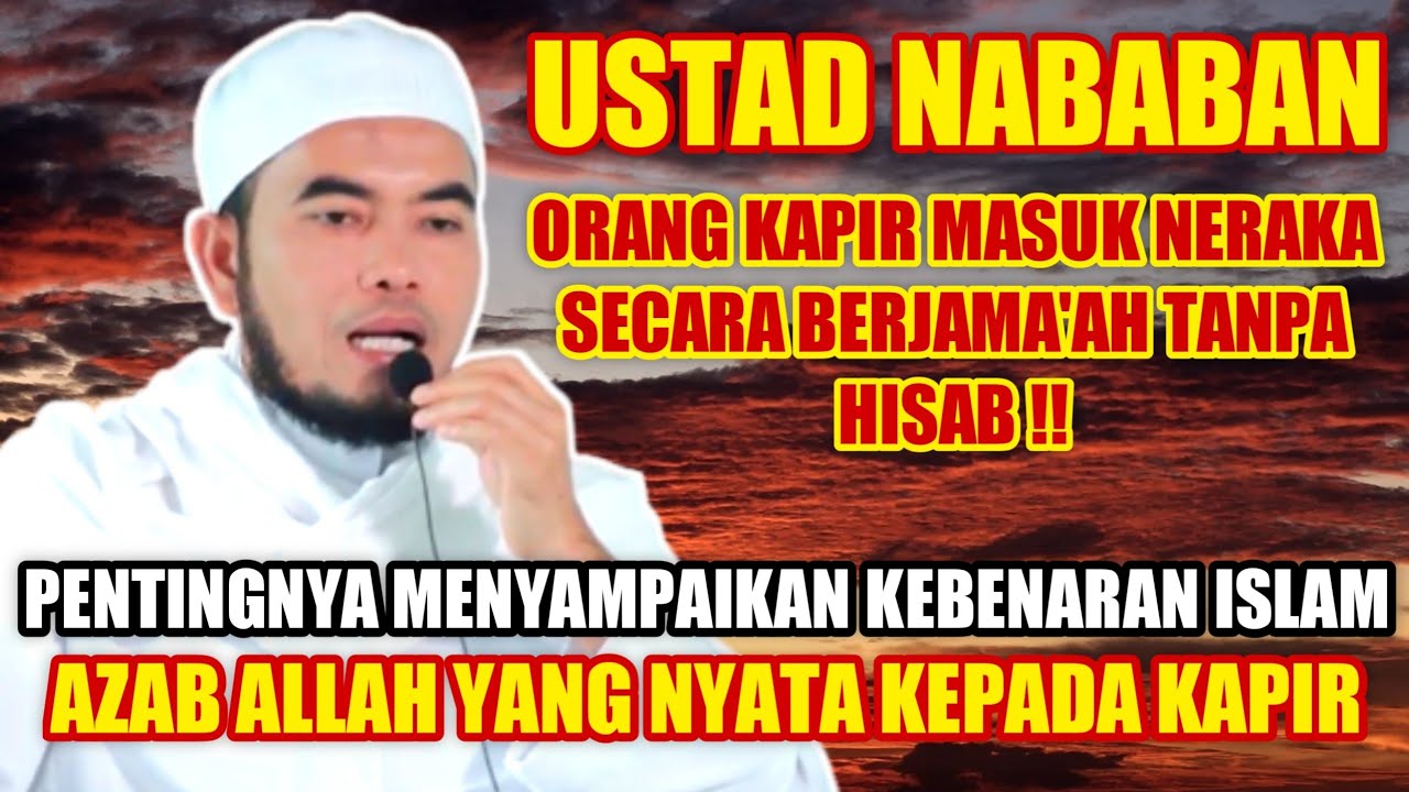 ALLAH HU AKBAR!!! Ustad nababan ~ Orang kapir masuk neraka berjamaah ...