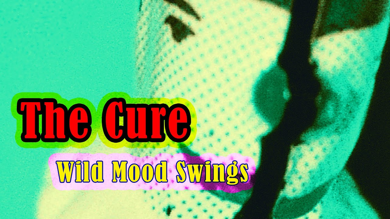 The Cure's Wild Mood Swings: Not Very Wild tbh :/ - YouTube