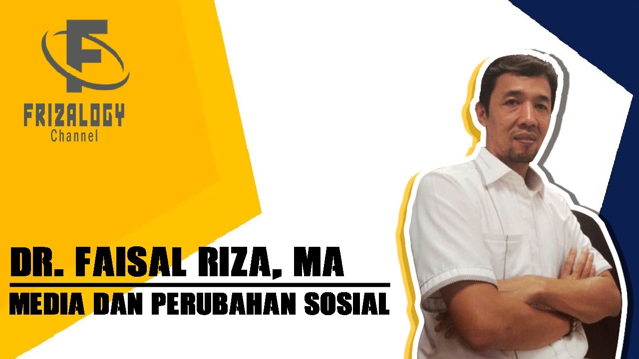 Dr. Faisal Riza, MA : Media Dan Perubahan Sosial | #02 - YouTube