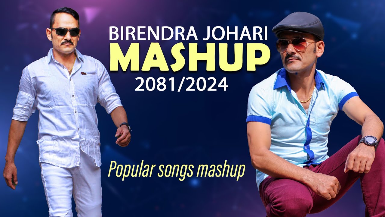 Birendra Johari MASHUP 2081/2024 || Popular songs mashup BY BIRENDRA JOHARI - YouTube