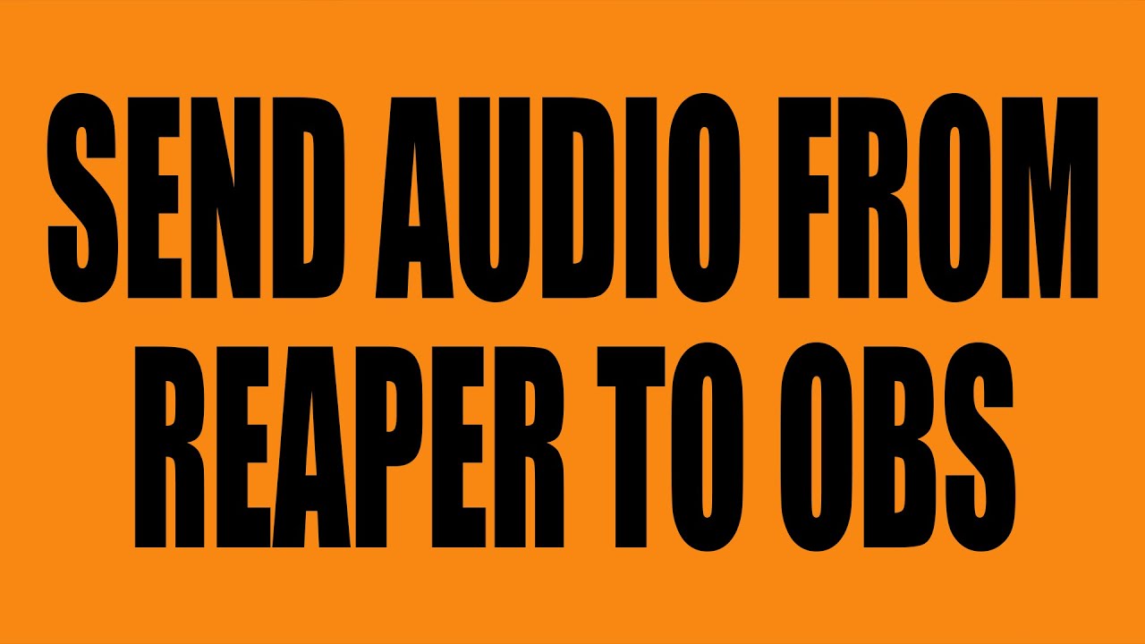 How To Send Audio From Reaper To OBS Studio With ASIO The Easy Way How To Send Audio From Reaper To OBS Studio With ASIO The Easy Way