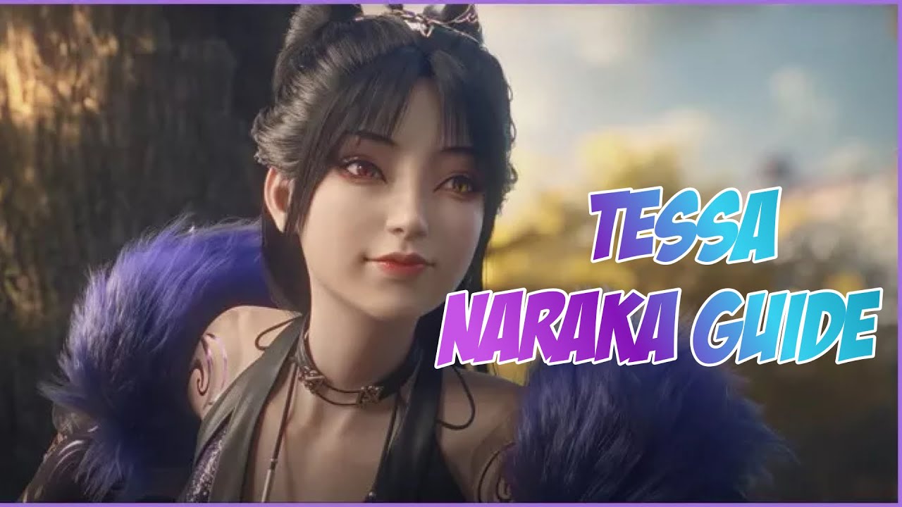 Naraka: Bladepoint New Hero Tessa Weapons & Ult Combo Guide - YouTube