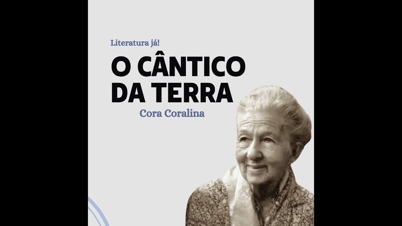 Cora Coralina - O Cântico da Terra | poema | Literatura já! - YouTube